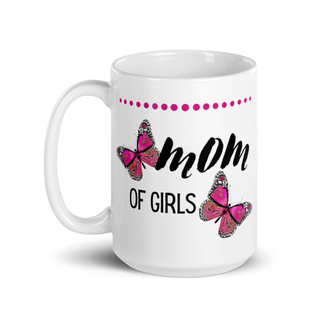 Coffee Mug for Mom of Girls Mom Java Cup Mothers Day Gift Hot - Etsy