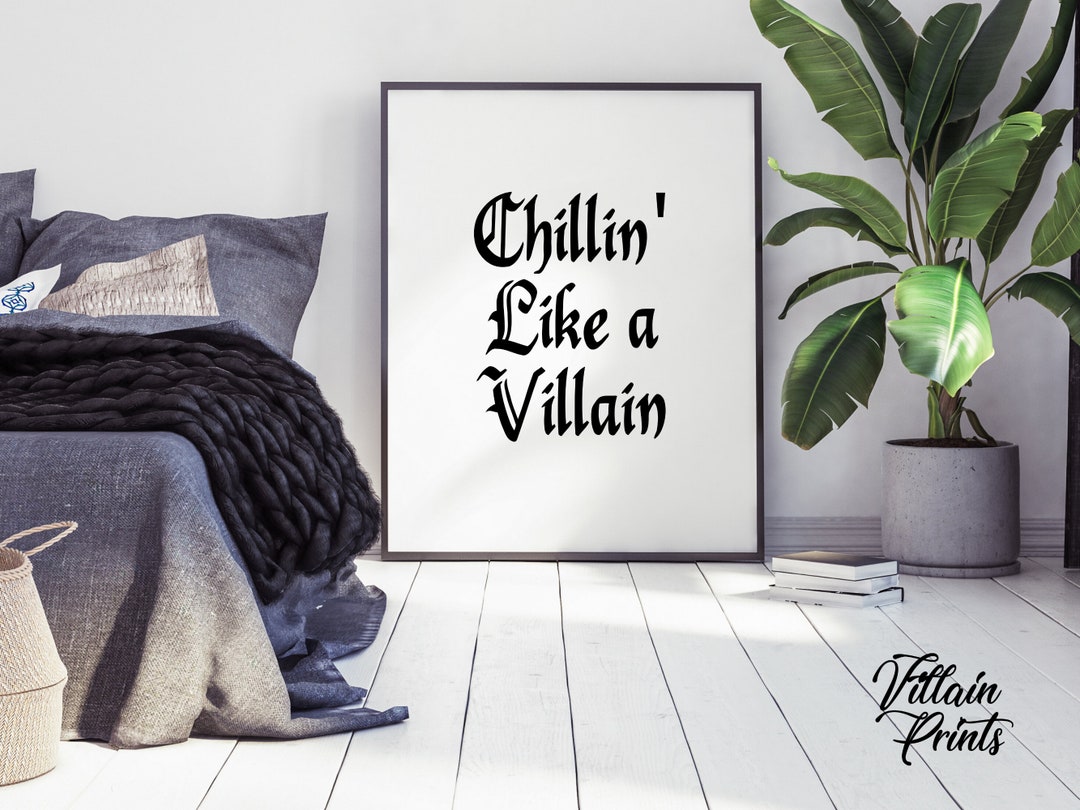 Chillin' Like a Villain Printable, Villain Prints, Typography Quotes ...