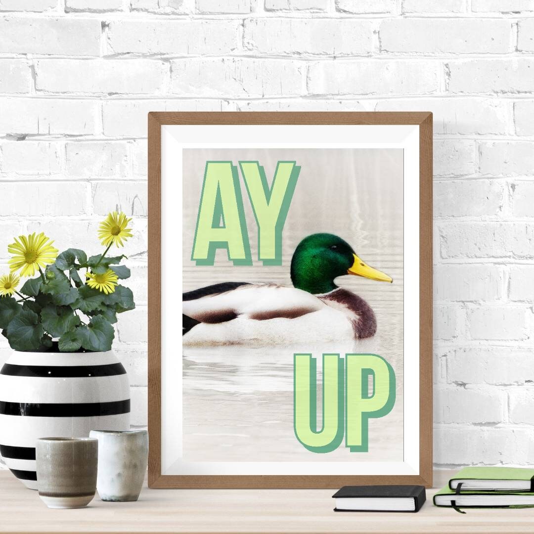 Ay up Duck - Duck Print - Derbyshire Print- Yorkshire Print- Northern ...