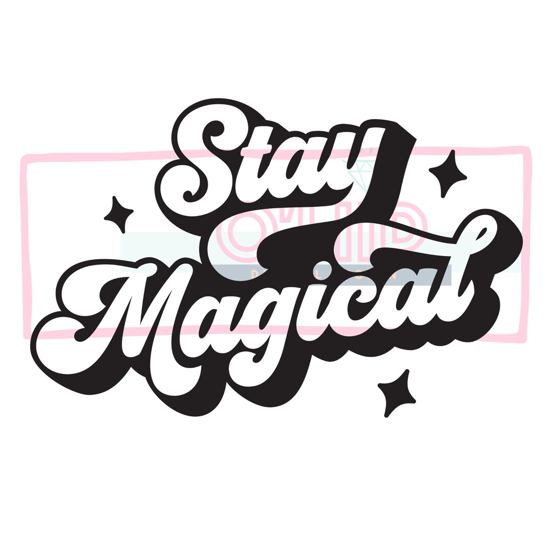 Stay Magical Svg, Inspirational Svg, Motivational Svg, Happiness Svg ...
