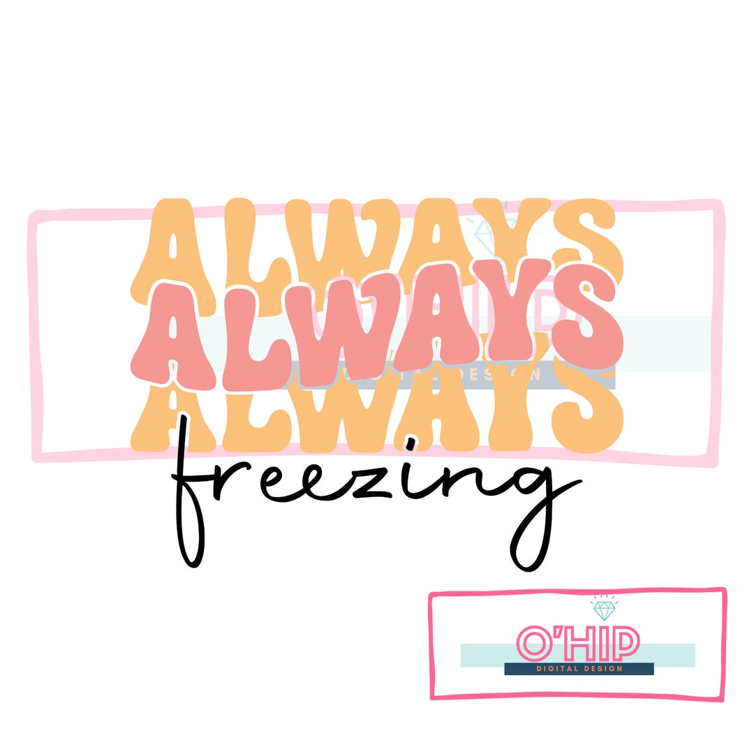 Always Freezing Svg, Winter Svg, Christmas Svg, Christmas Shirt Svg ...