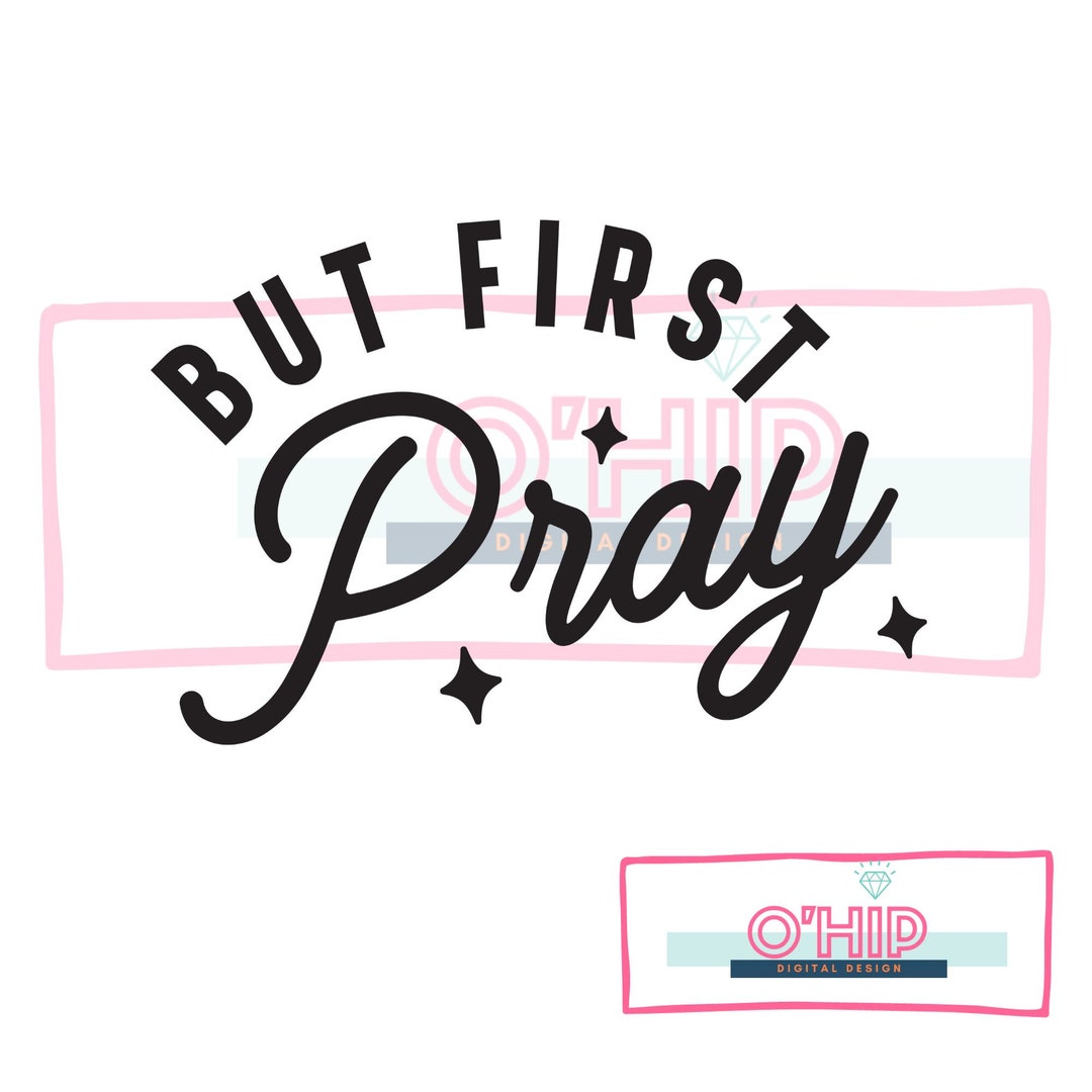 But First Pray SVG, Christian Svg, Religious Svg, Faith Svg, Jesus Svg ...