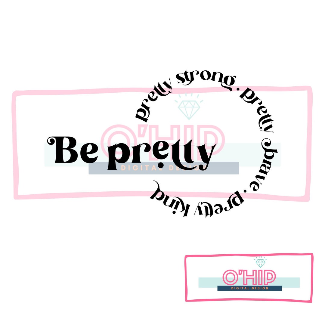 Be Pretty SVG, Be Strong SVG, Be Brave SVG, Be Kind Svg, Strong Woman ...
