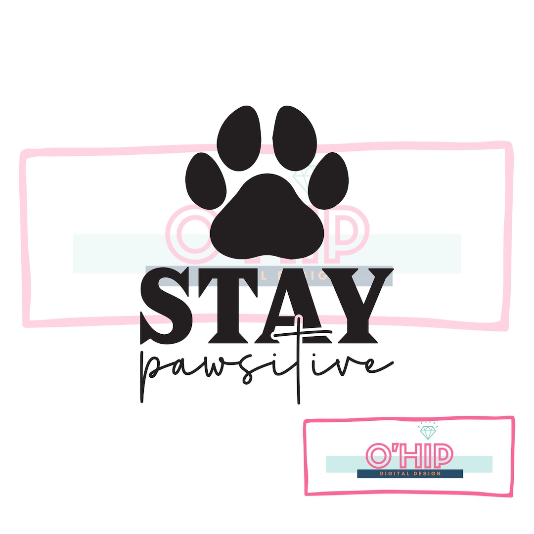 Stay Pawsitive SVG, SVG File for Dog Lover, Dog Shirt Ideas Svg, Png ...