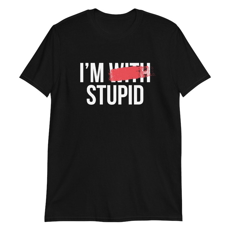Im With Stupid T Shirts - Etsy
