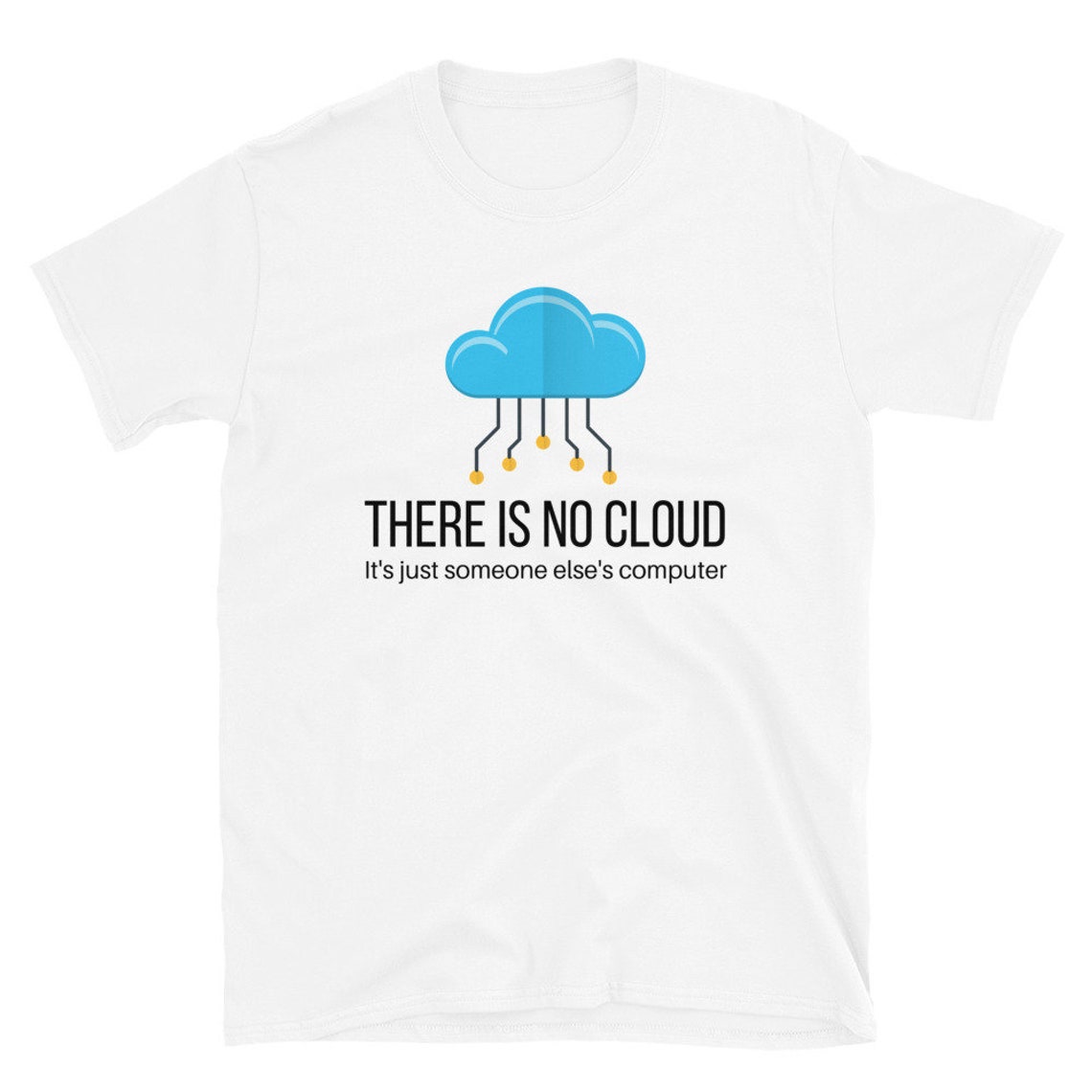 There is No Cloud It's Just Someone Else's Computer Unisex T-shirt Funny Tech Shirt, Funny IT ...