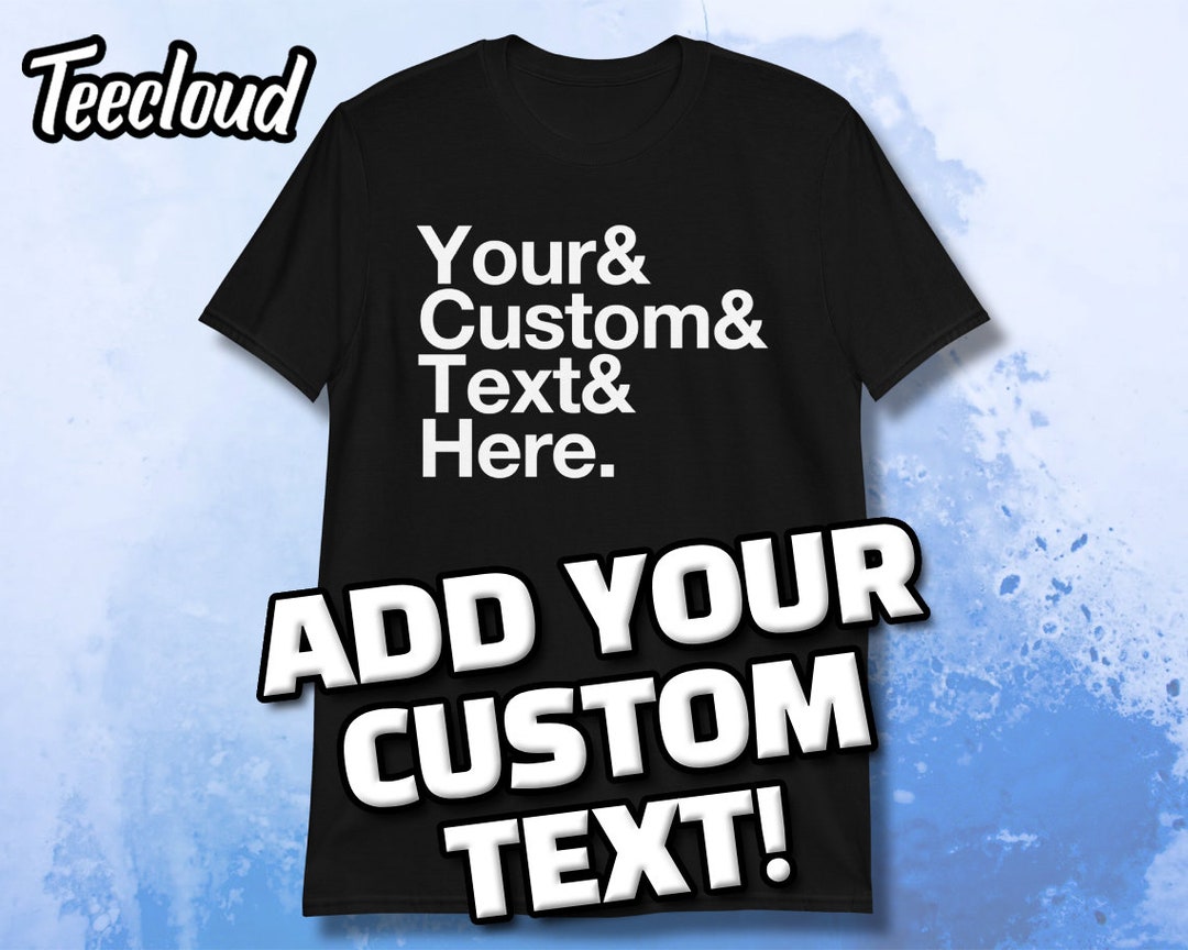 Custom Name List T-shirt - Any Text You Like | Names List, List Shirt ...