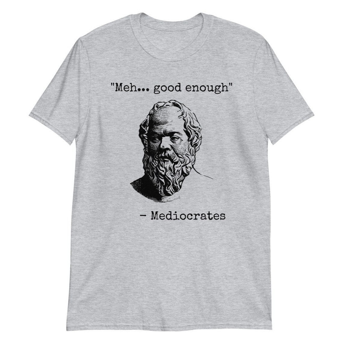 Mediocrates Meh Good Enough Sarcasm Funny Unisex T-shirt Meh | Etsy