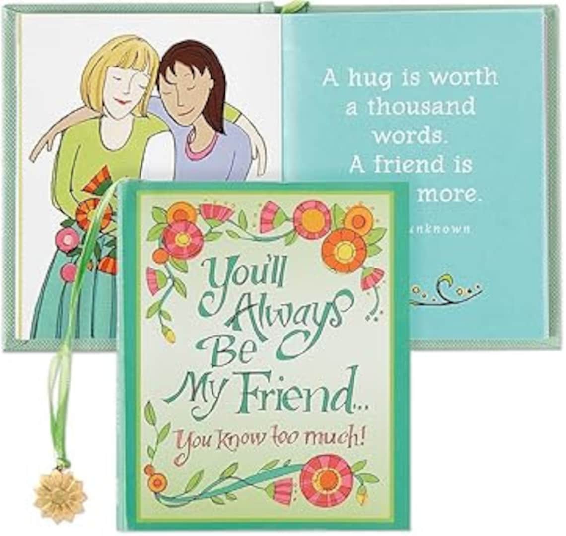 Friendship Book, You Will Always Be My Friend You Know Too Much, Best ...