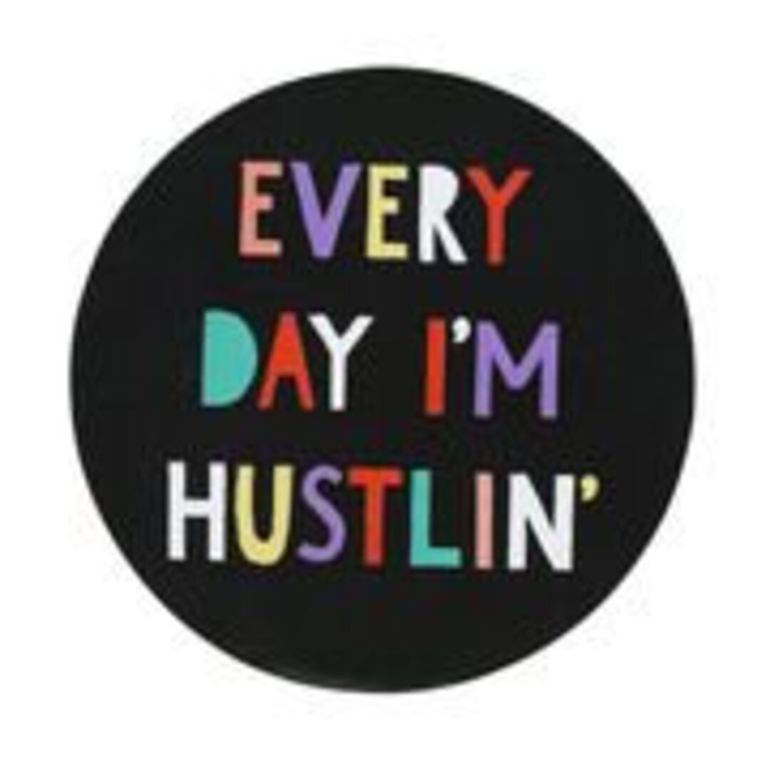 Everyday I'm Hustlin, Everyday I'm Hustling Magnet, Everyday I'm ...
