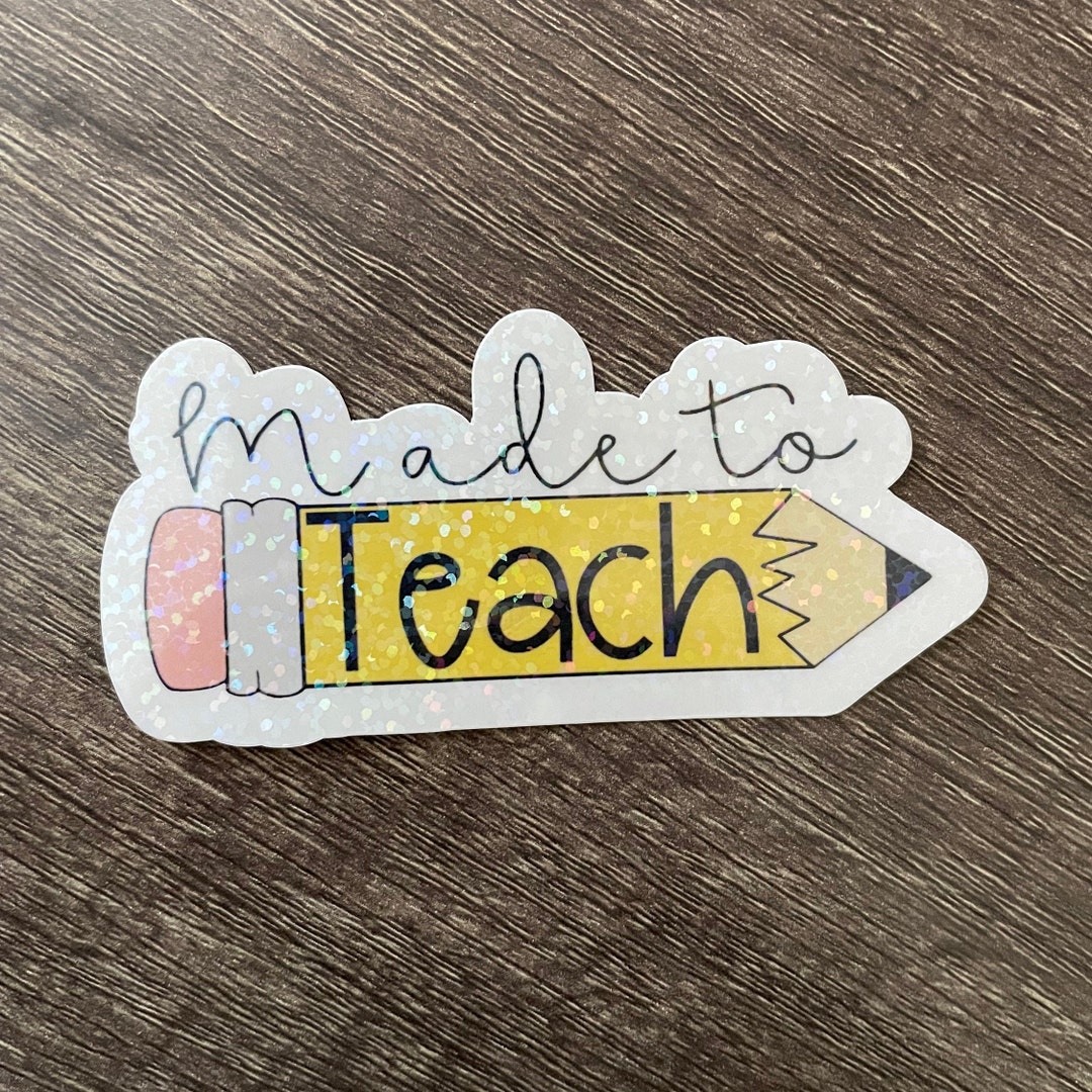 Made to Teach Sticker | Sparkly Holographic Teacher Sticker | Water ...