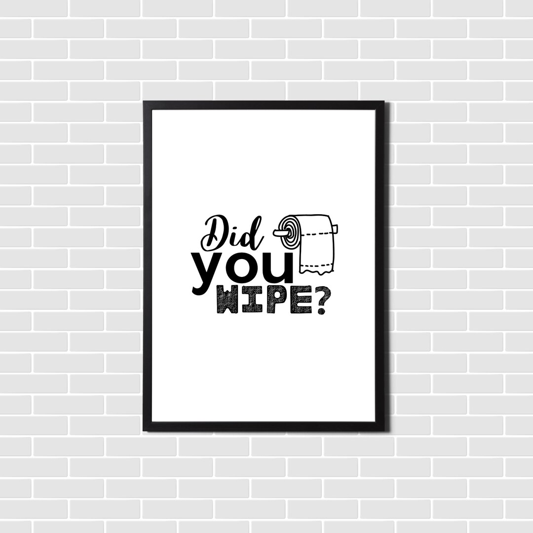 Funny Bathroom Quote Poster: "did You Wipe" - Modern Toilet Wall Art - Etsy