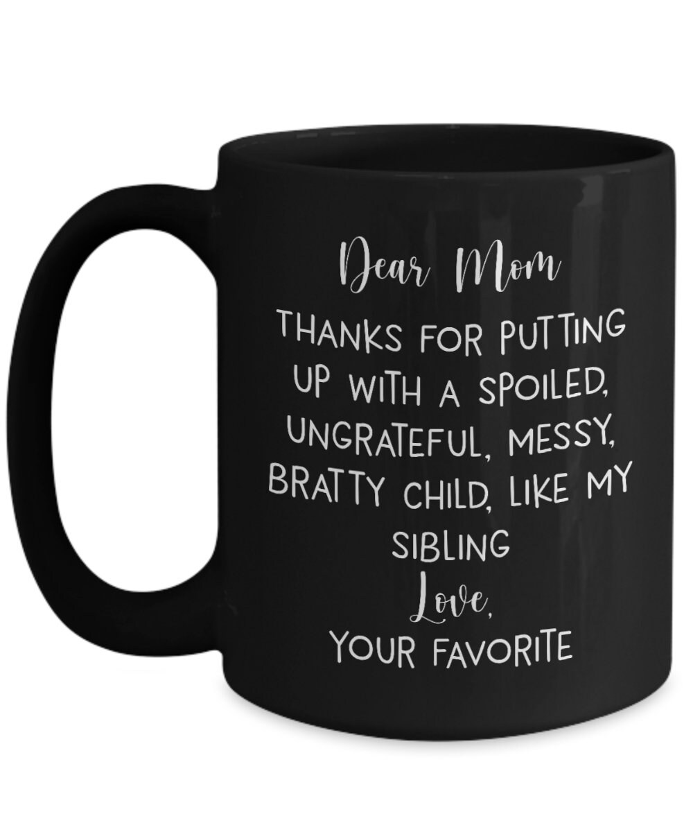 Mom 11 or 15oz Black Coffee Mug From Favorite Child Dear Mom - Etsy
