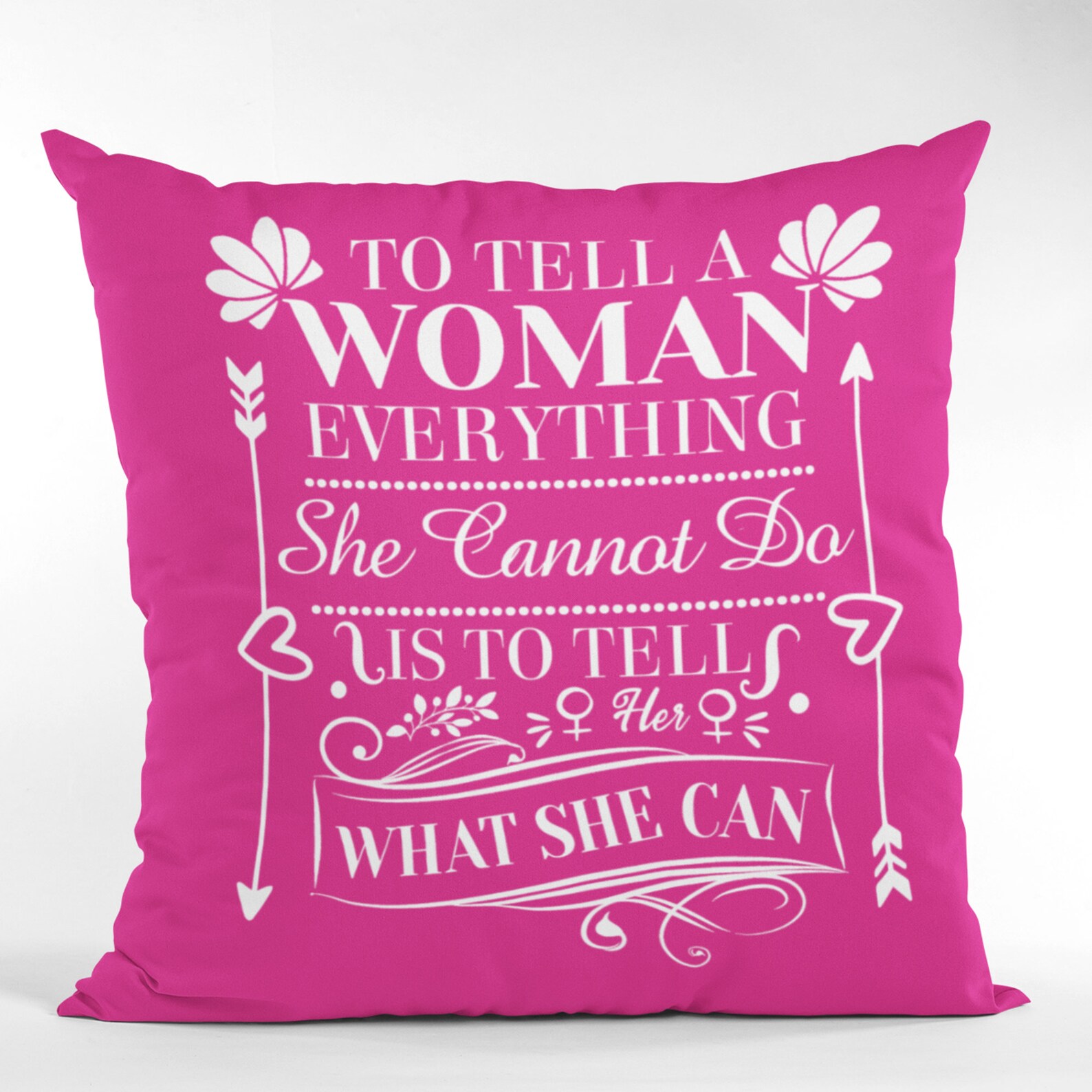 To Tell a Woman Everything She Cannot Do is to Tell Her What She Can ...