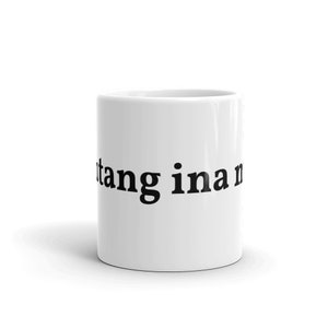 Putang Ina Mo Simple Mug - Filipino - Funny Filipino - Pinoy - Pinay ...