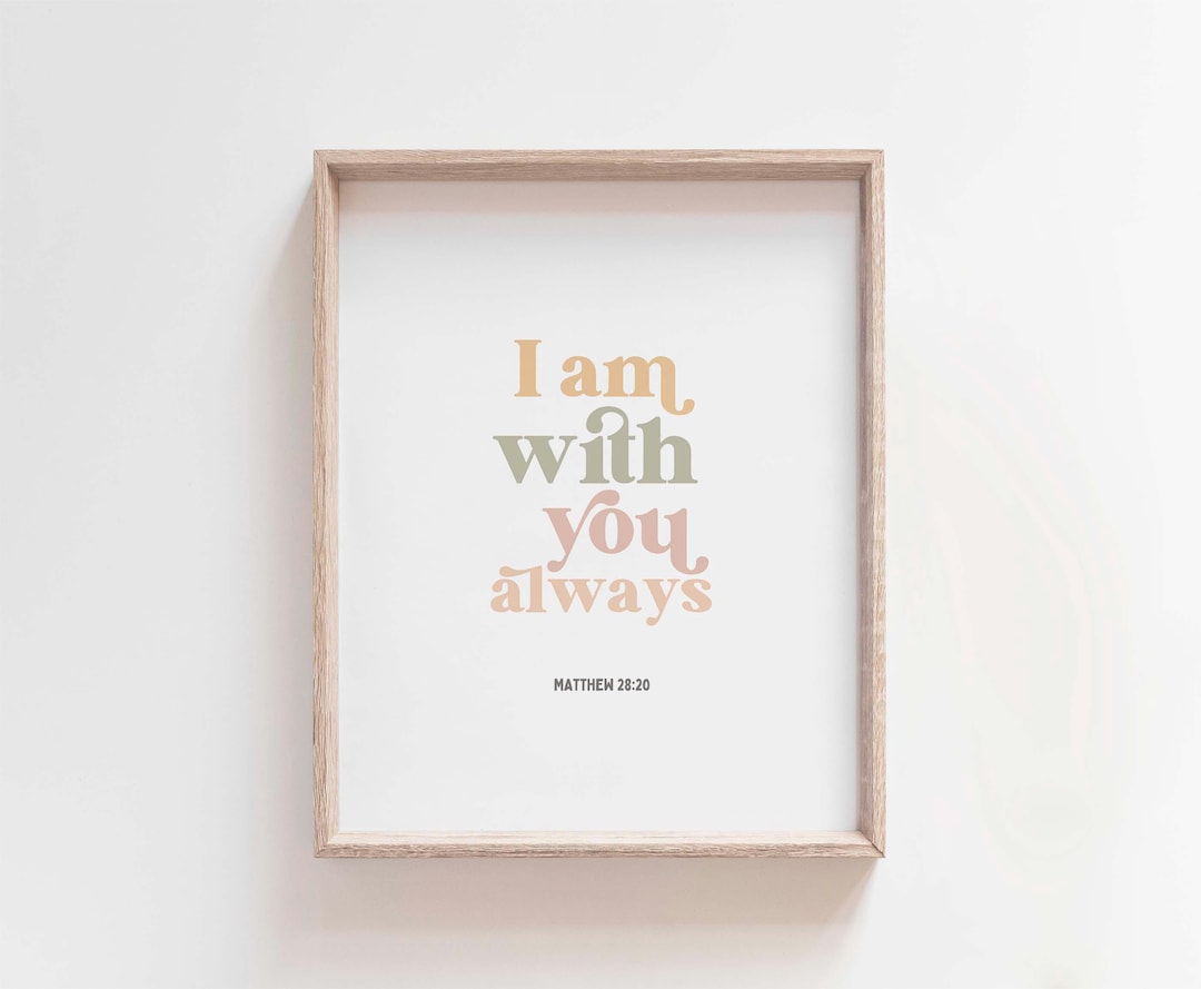 Matthew 28:20 I Am With You Always Bible Verse Print, Christian Digital ...