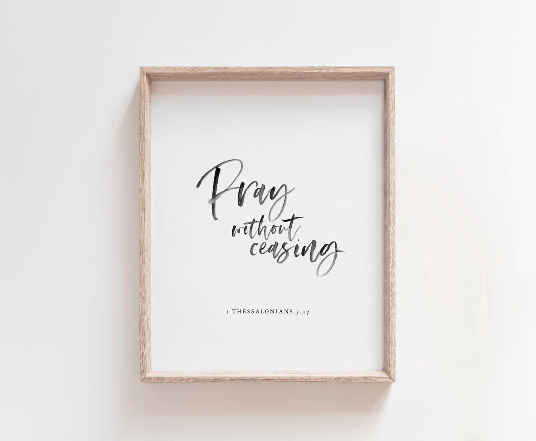 Pray Without Ceasing Wall Art, 1 Thessalonians 5:17 Bible Verse Print ...