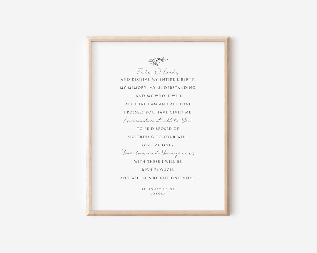 St. Ignatius of Loyola Suscipe Prayer of Liberty Take O Lord Prayer ...