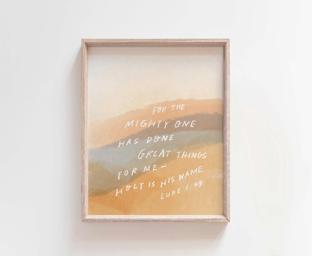 Luke 1:49 Wall Art, the Mighty One Has Done Great Things Print ...