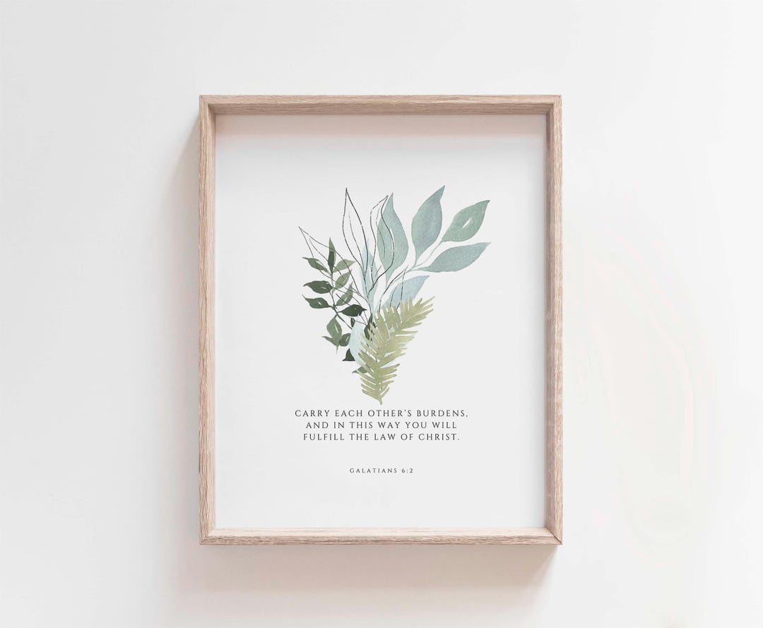 Galatians 6:2 Print, Carry Each Other’s Burdens Scripture Art ...