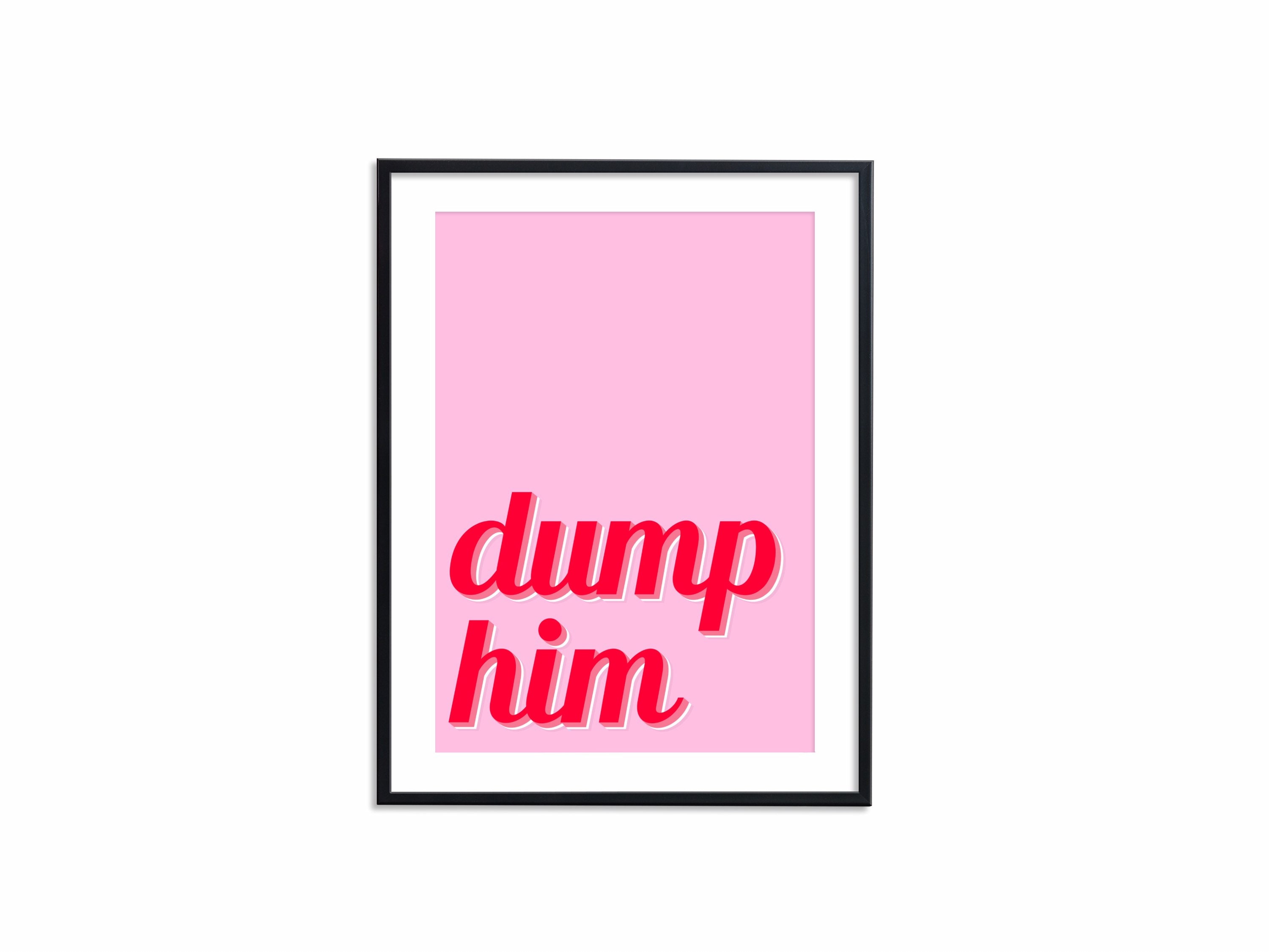 Dump Him Wall Art Print / Funny Friendship Girls Unite Print / - Etsy ...