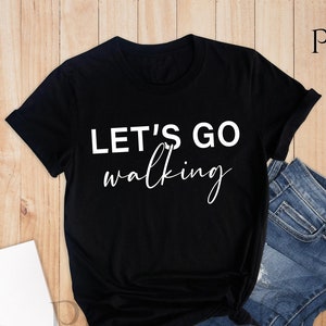 Let's Go Walking Shirt for Women and Men, Hiker Gift, Jogging Shirt ...
