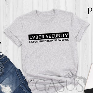 Cyber Security Shirt, Cybersecurity Gift, the Few Proud Paranoid, Nerd Geek IT Shirt, Computer ...