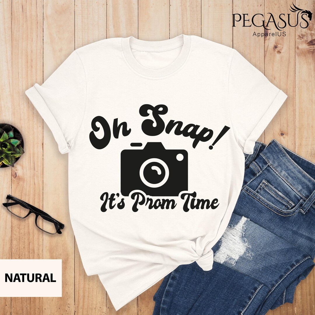 Oh Snap It's Prom Time Shirt, Prom Shirt, Photographer Shirt, Graduate ...