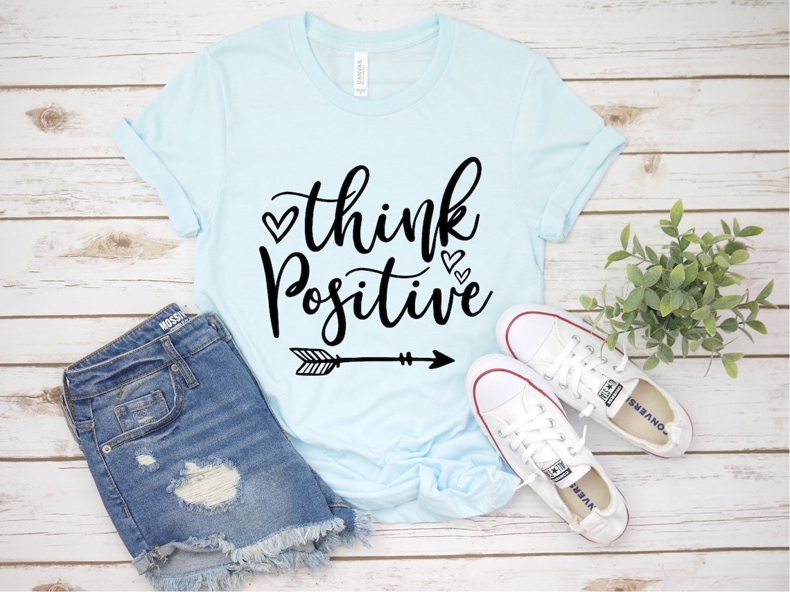 Think Positive Shirt Inspirational Shirt Positive Tee | Etsy