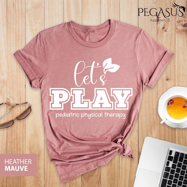 Let's Play Pediatric Physical Therapy Shirt, Physical Therapist Tee ...