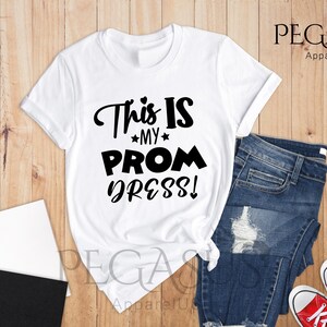 This is My Prom Dress Shirt, Prom Shirt, Prom Squad Shirt, Funny Prom ...