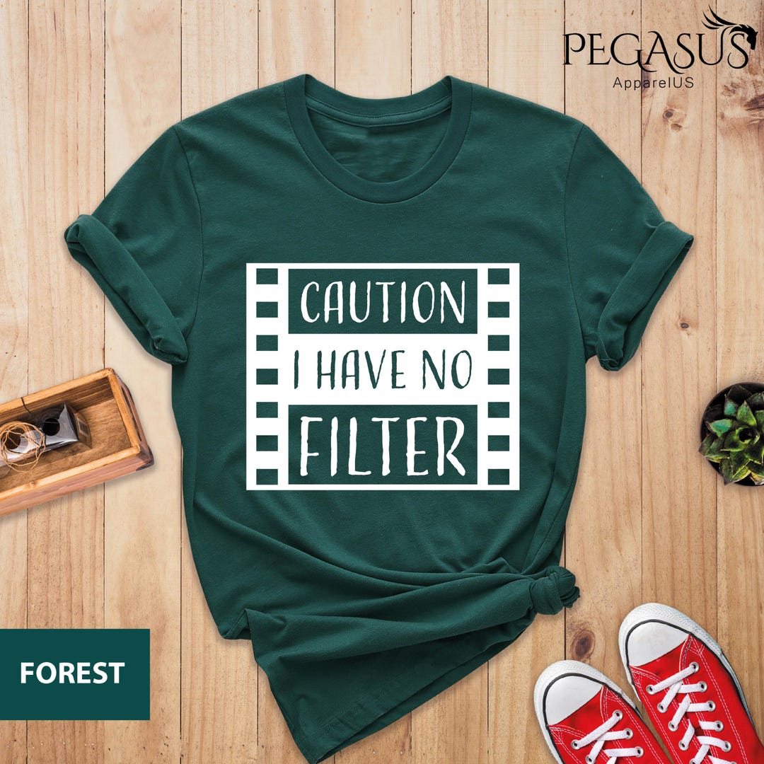 Caution I Have No Filter Shirt, Sarcastic Shirt, No Filter Shirt, Funny ...