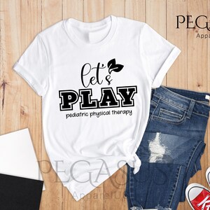 Let's Play Pediatric Physical Therapy Shirt, Physical Therapist Tee ...