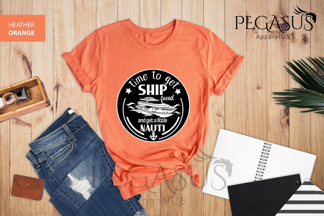 Time to Get Ship Faced and Get A Little Nauti, Cruise Shirts, Cruise ...