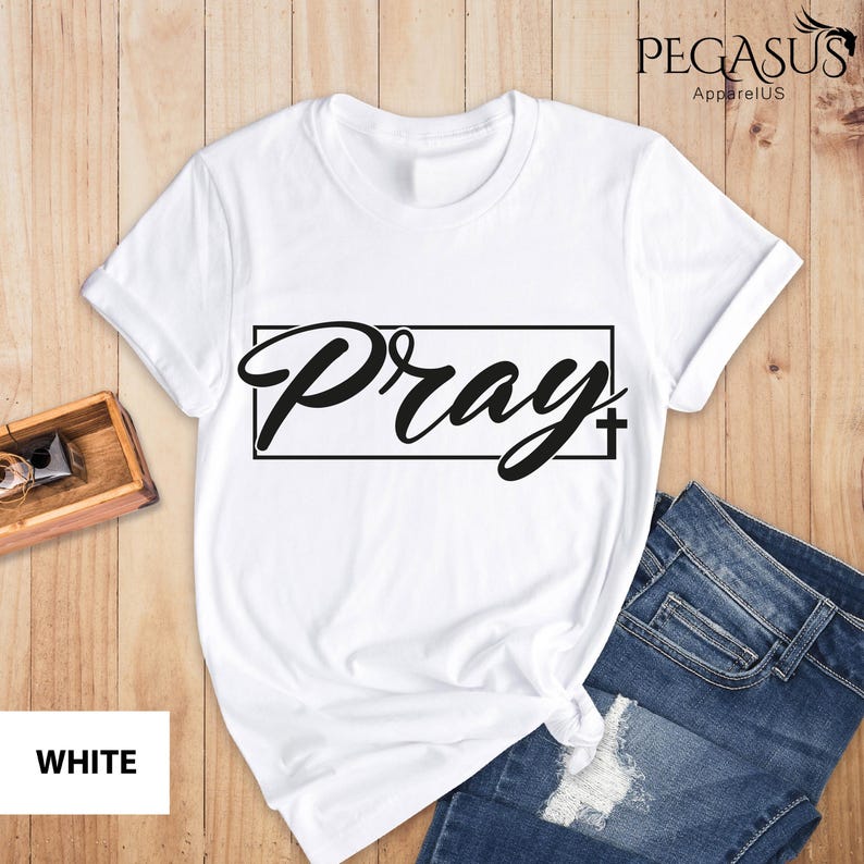 Pray Shirt, Prayer Shirt, Christian Shirt, Christmas Shirt, Faith Shirt ...