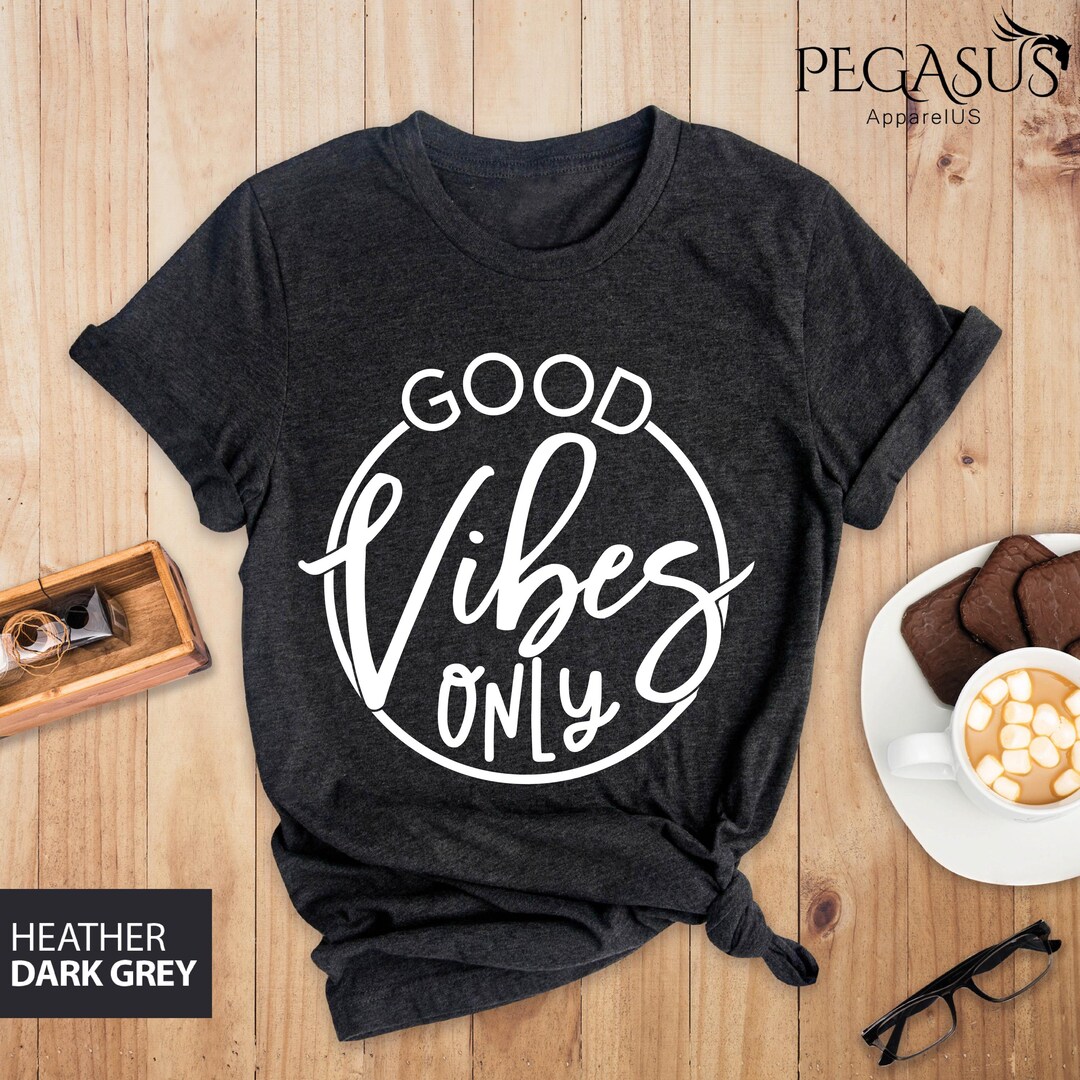 Good Vibes Only T-shirt, Good Vibes Only Tee, Good Vibes Only Shirt ...