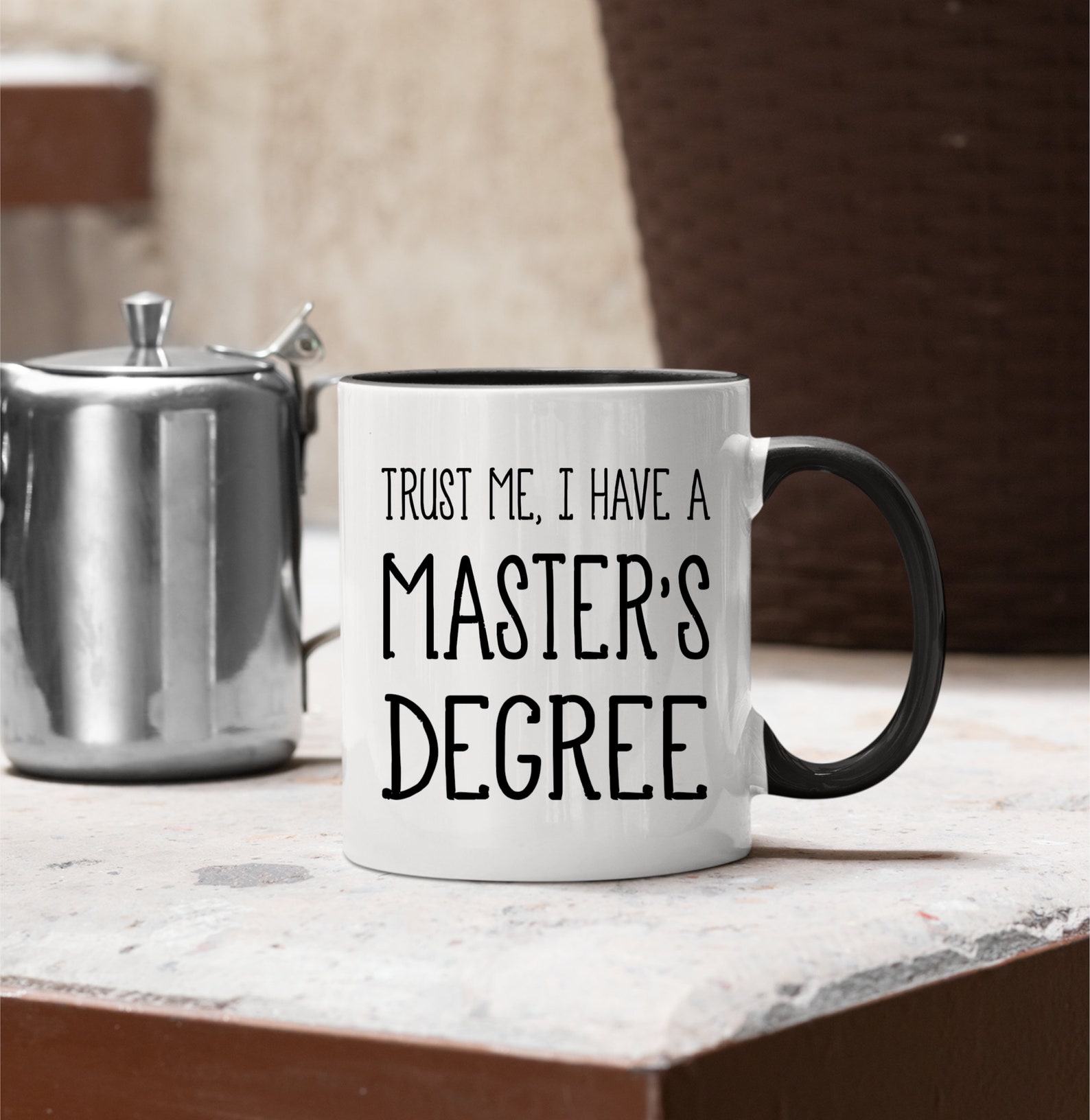 Trust Me I Have A Master's Degree Mug / College - Etsy