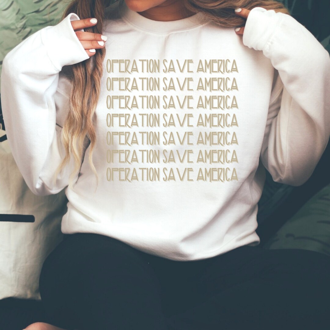 Operation Save America, Donald Trump Sweater, Patriot Sweatshirt ...