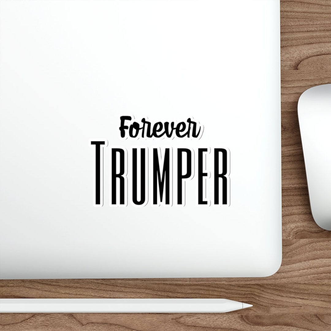 Forever Trumper Die-cut Stickers, Car Decal, Trump Car Sticker, Trump ...