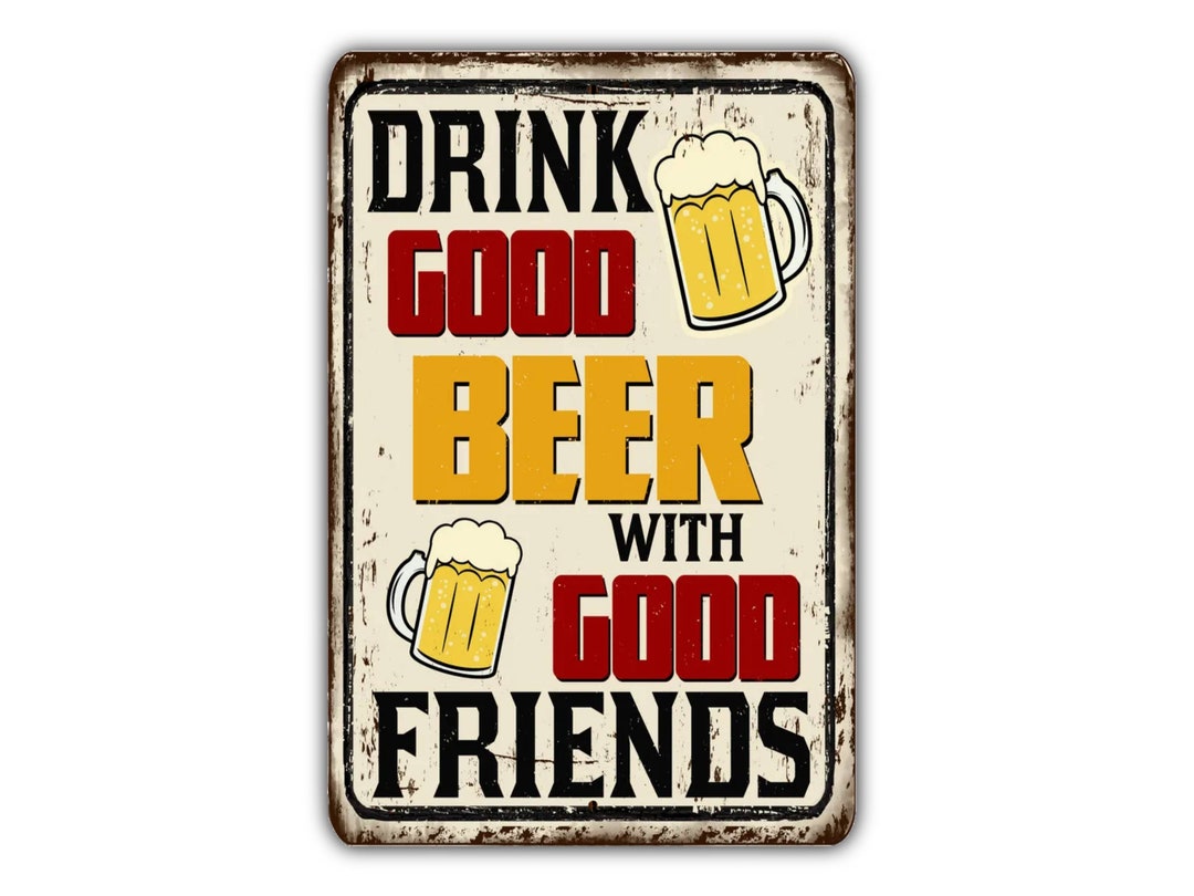 Drink Good Beer With Good Friends Vintage Style Sign Retro Rustic Patio ...
