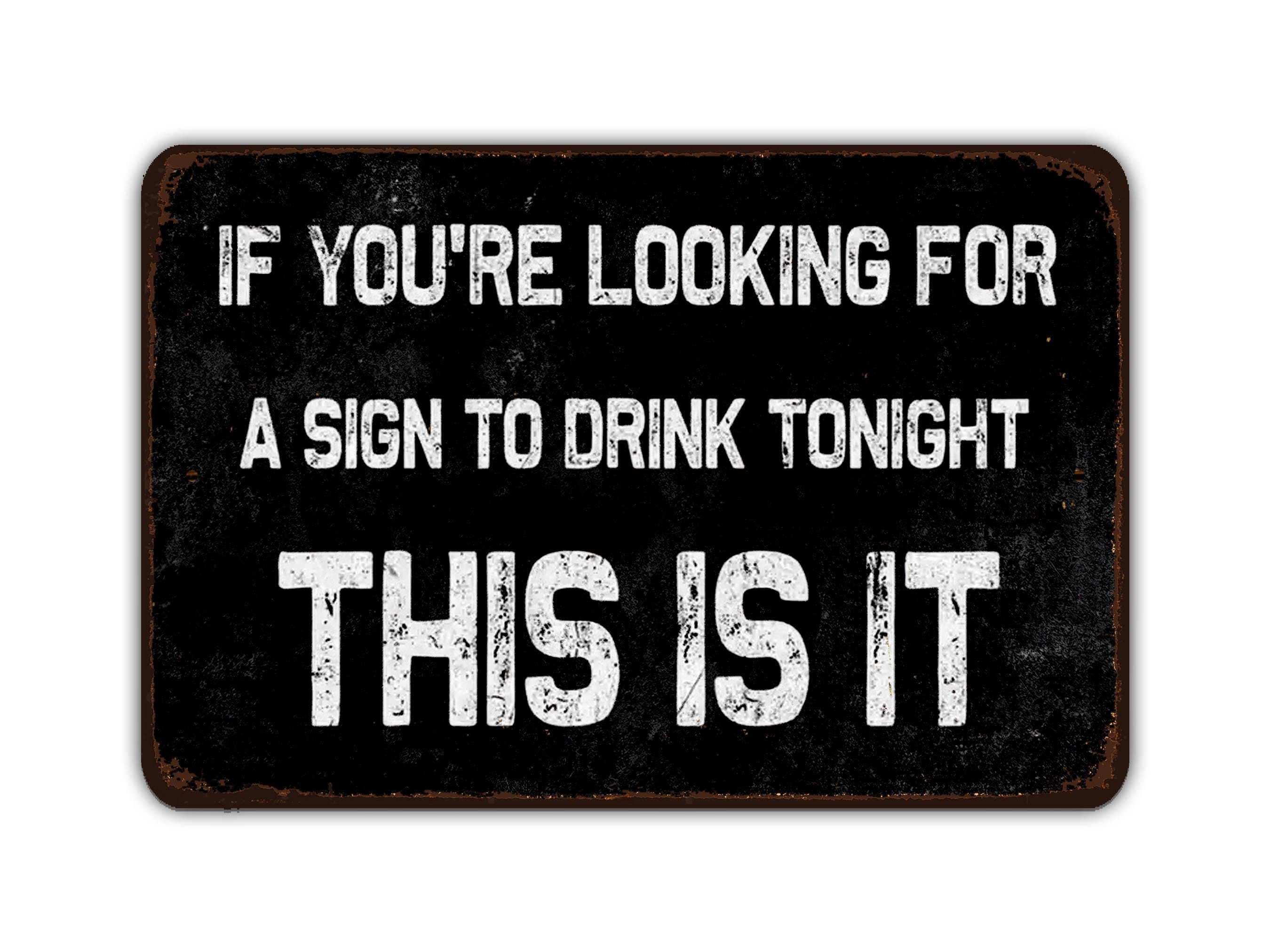 If You're Looking for A Sign to Drink Tonight This is It Vintage Style ...