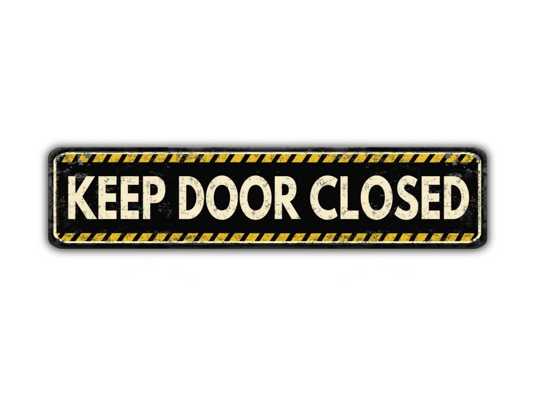 Keep Door Closed Street Sign Do Not Enter Vintage Retro Rustic Patio ...