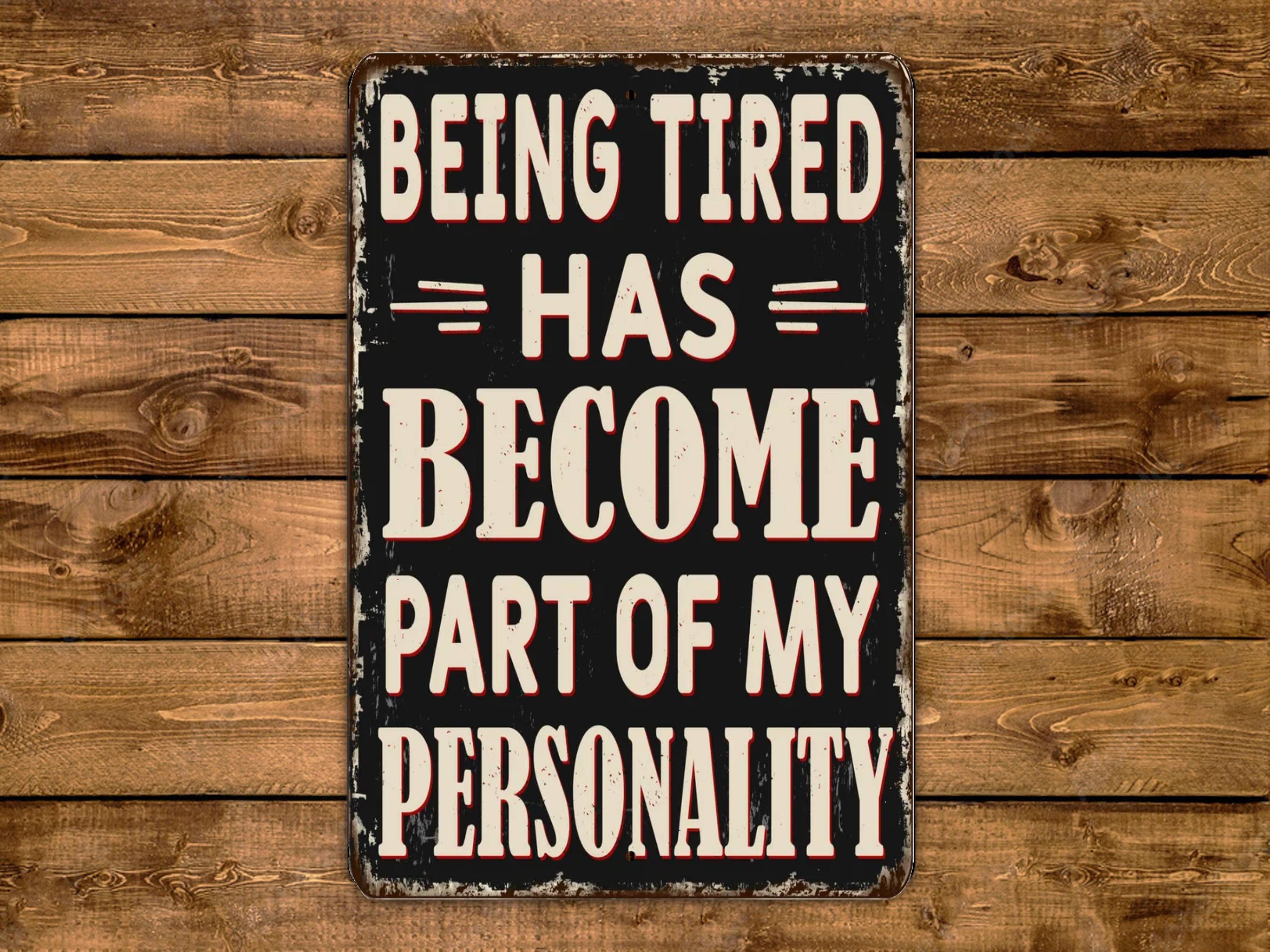 Being Tired Has Become Part of My Personality Vintage Style Sign Retro ...