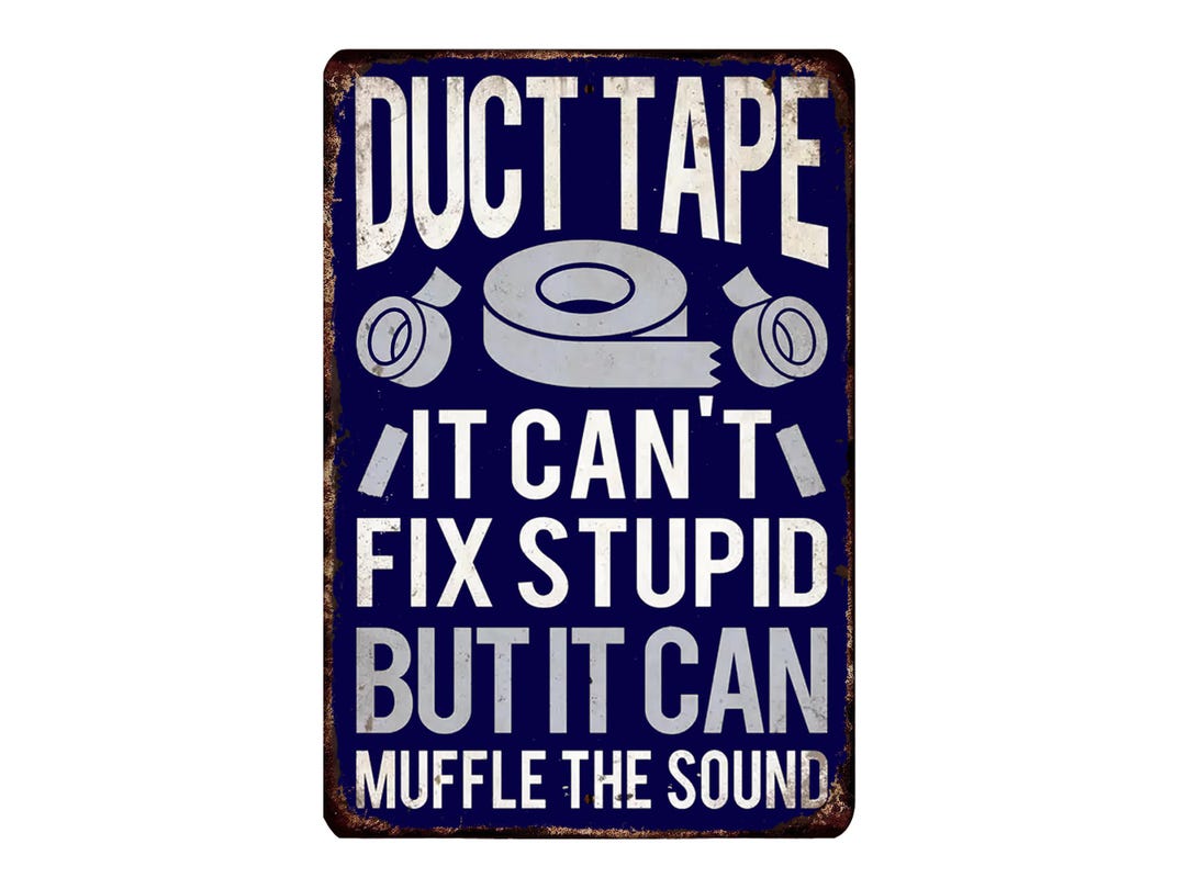 Duct Tape It Can't Fix Stupid but It Can Muffle the Sound Vintage Style ...