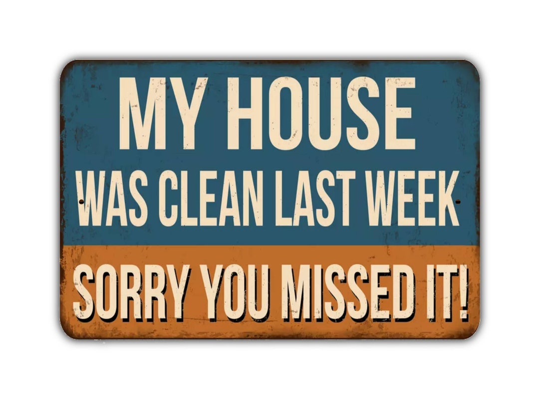 My House Was Clean Last Week Sorry You Missed It Sign Vintage Retro ...
