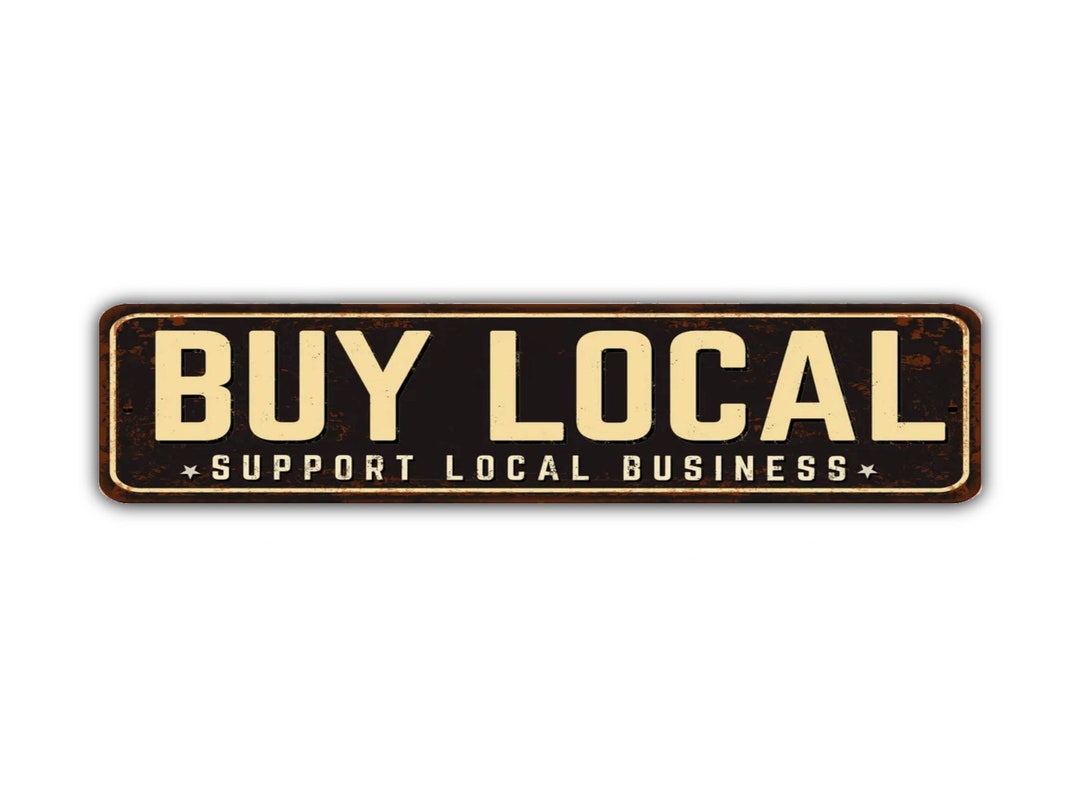 Buy Local Street Sign Support Local Businesses Vintage Retro Rustic ...