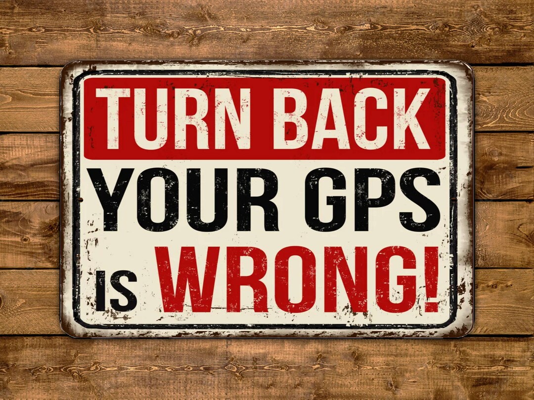 Turn Back Your GPS is Wrong Vintage Style Metal Sign - Etsy
