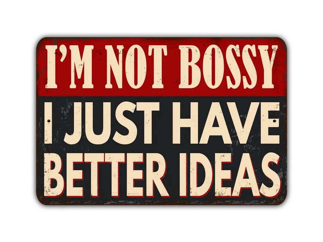 I'm Not Bossy I Just Have Better Ideas Sign Vintage Retro Rustic Patio ...