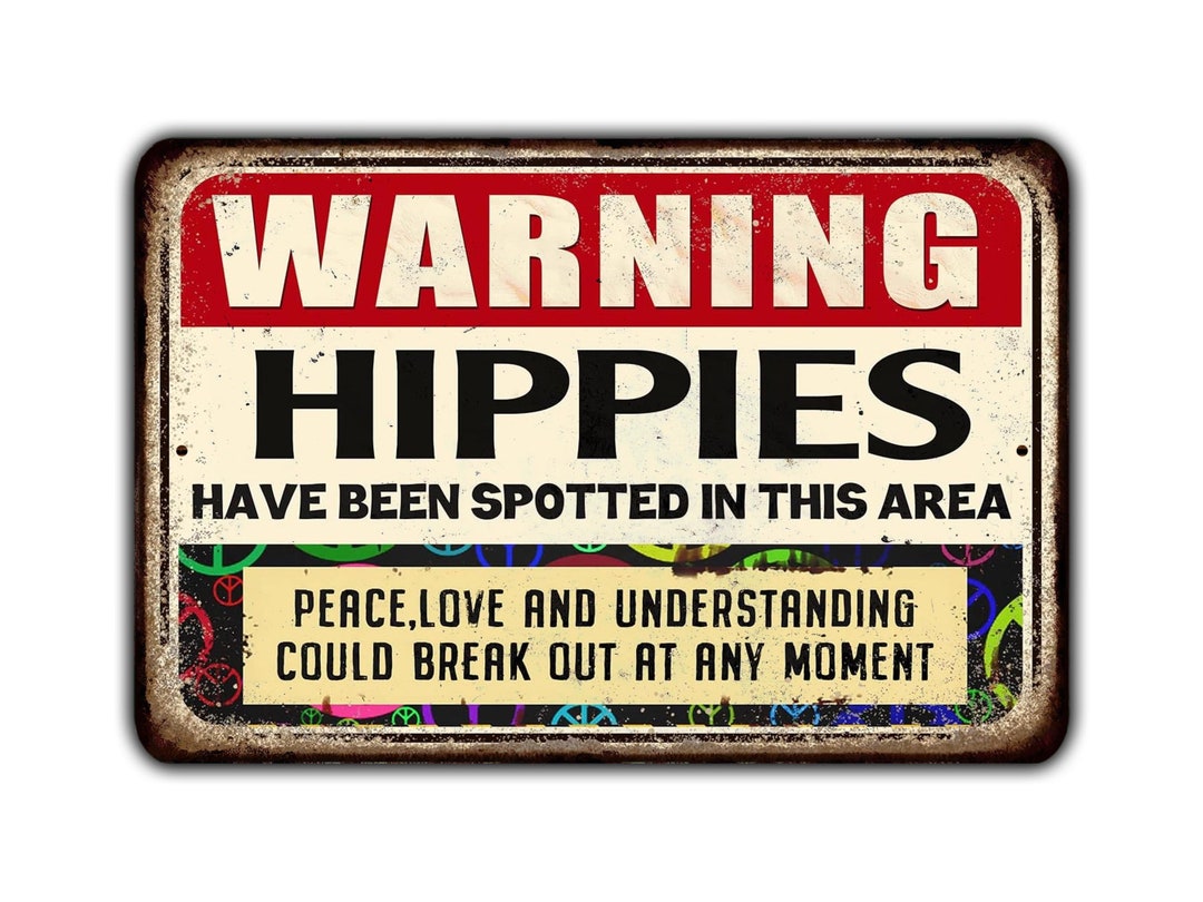 Warning Hippies Have Been Spotted in This Area Metal Sign Vintage Retro Rustic Patio Home Décor ...