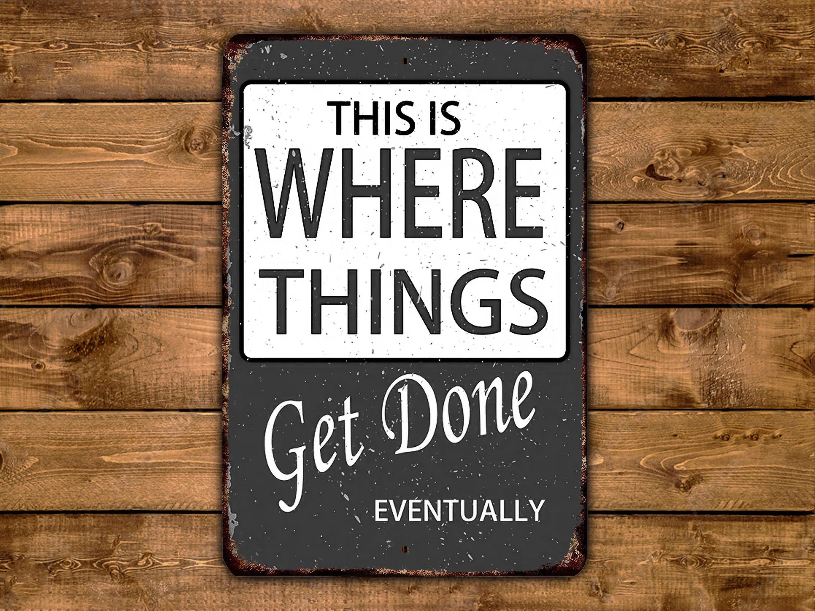 This is Where Things Get Done Eventually Sign Vintage Retro Rustic ...
